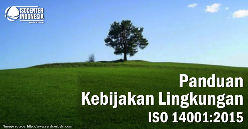 Panduan Kebijakan Lingkungan ISO 14001:2015 - ISOCENTER INDONESIA