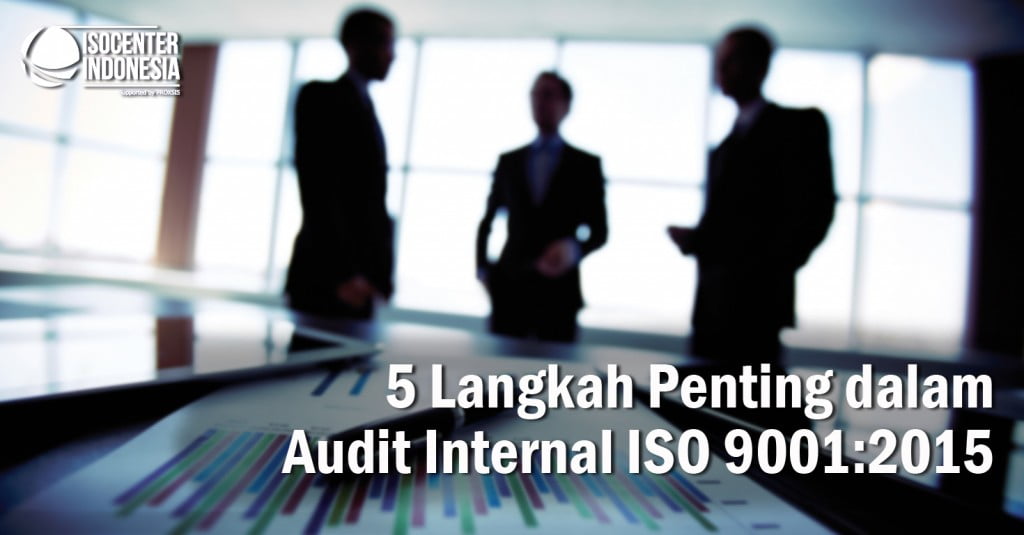 Lima Langkah Penting dalam Audit Internal ISO 9001:2015 - ISOCENTER ...