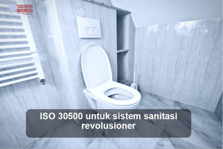 ISO 30500 membantu mengembangkan teknologi toilet baru - ISOCENTER ...