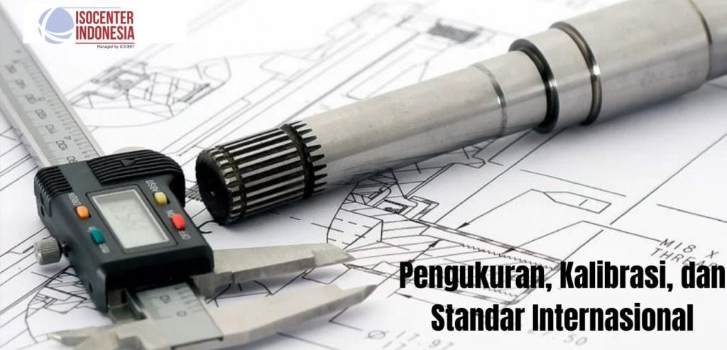 Pengukuran, Kalibrasi, dan Standar Internasional - ISOCENTER INDONESIA