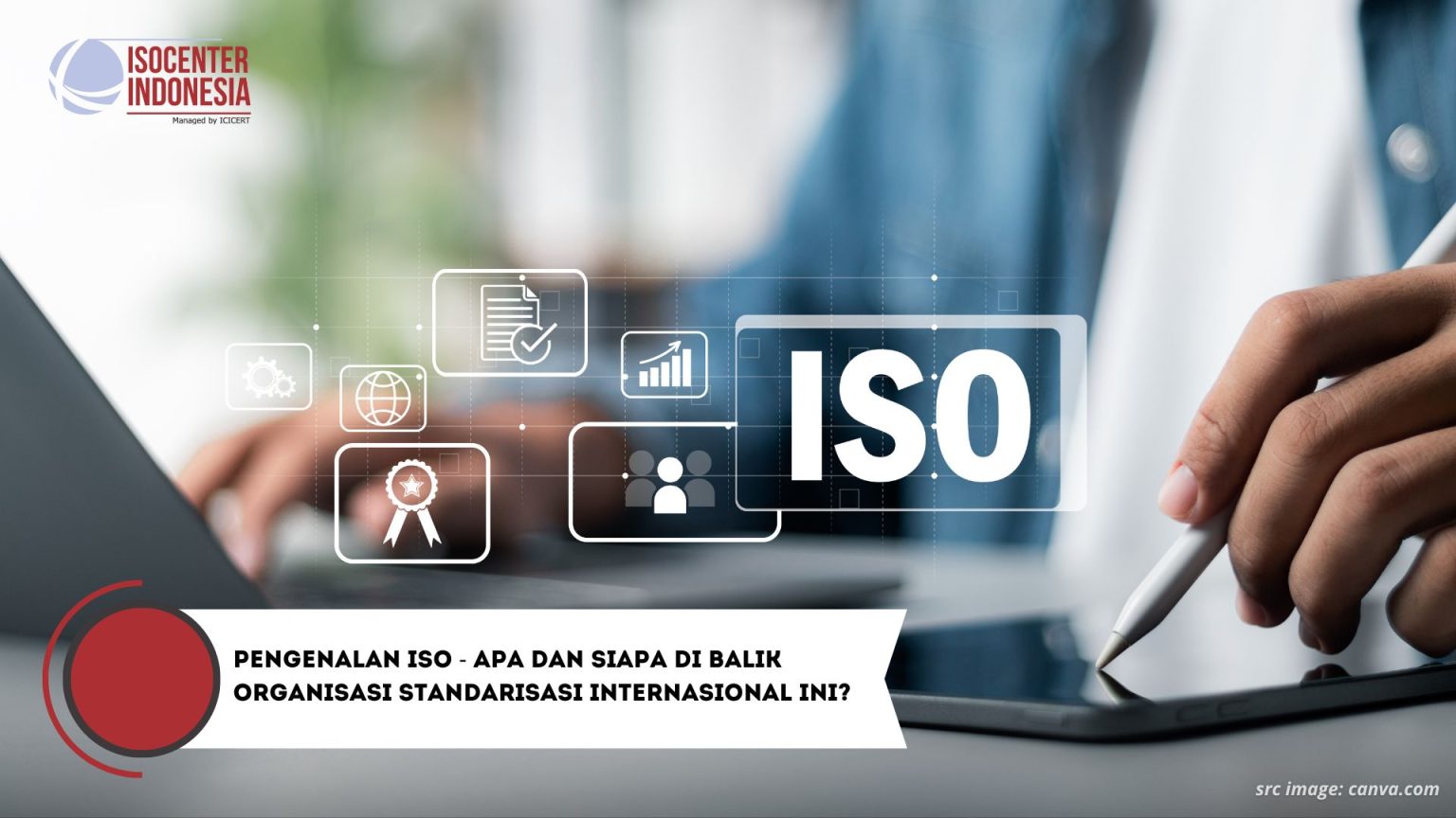 Pengenalan ISO - Apa dan Siapa di Balik Organisasi Standarisasi ...