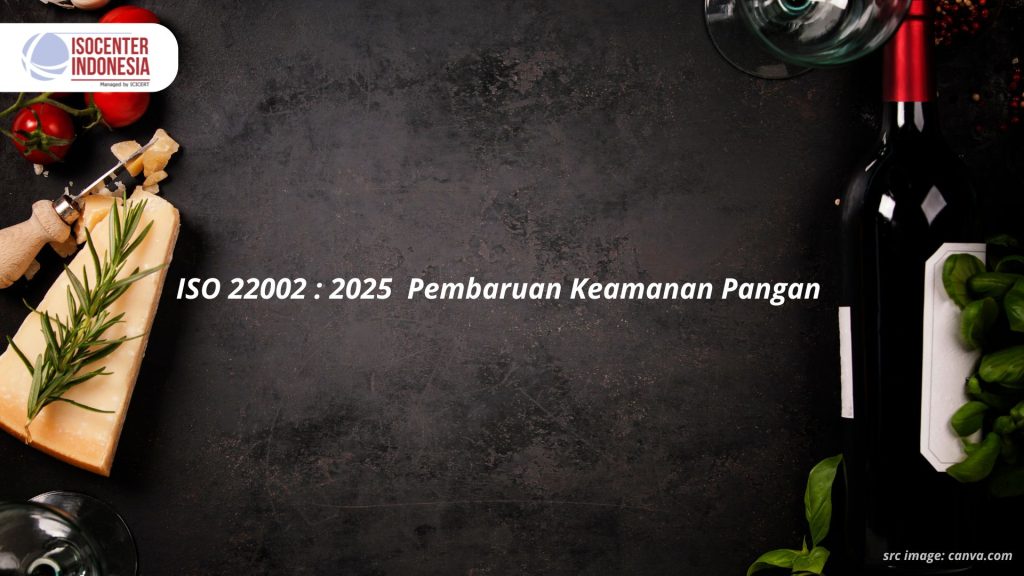 Seri ISO 22002 2025 Wajib Tahu Pembaruan Keamanan Pangan untuk ...